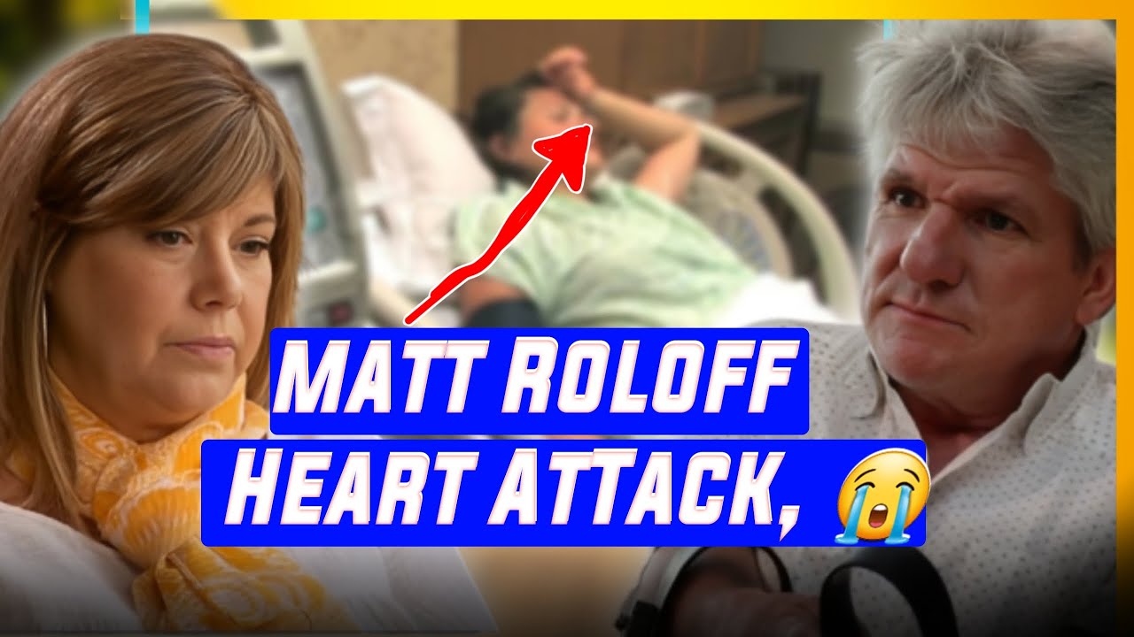 SAD | Matt Roloff Heart Attack | Matt’s Condition very Critical ...