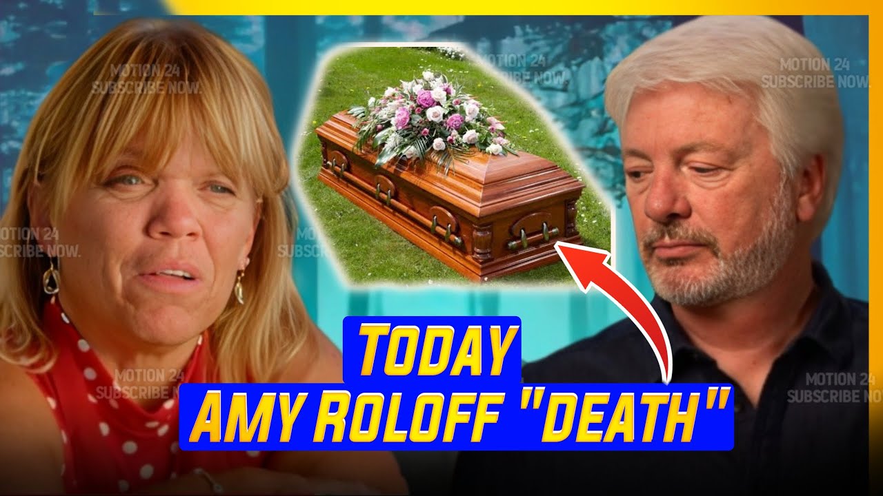 VERY Emotional | Is Amy Roloff DEATH Today? | Sad All Members | Little ...