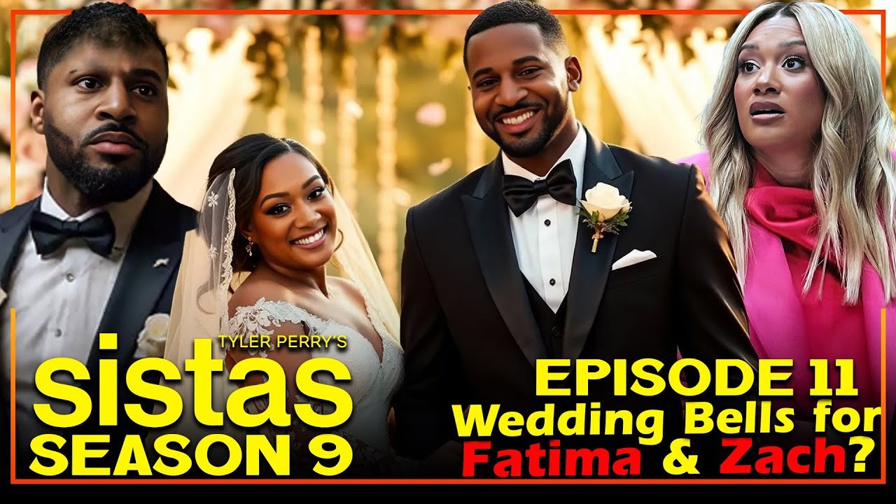 Tyler Perry’s Sistas Season 9 Episode 11 Wedding Bells for Fatima ...